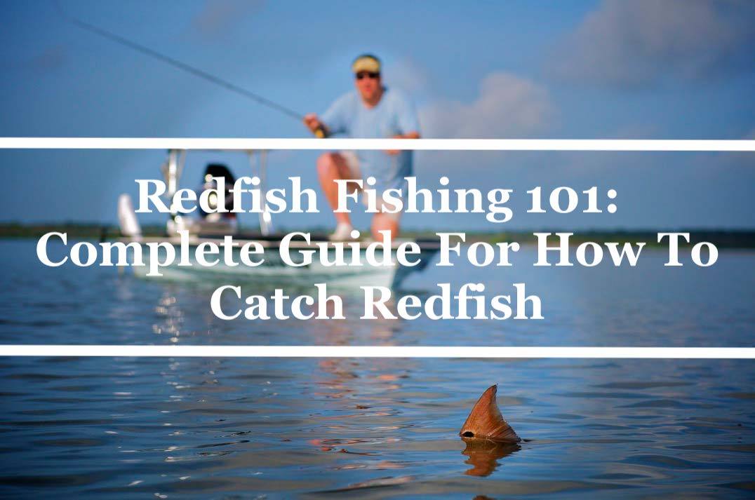 Redfish Fishing 101: Complete Guide for How To Catch Redfish– Hunting ...